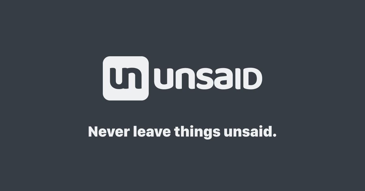 Unsaid — Never let things unsaid